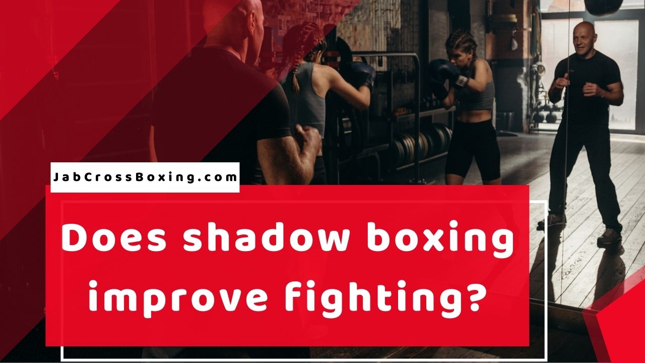 Does Shadow Boxing Improve Fighting JabCross Boxing
